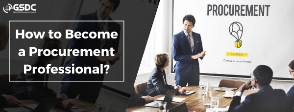 How to Become a Procurement Professional? - GSDC | Blog